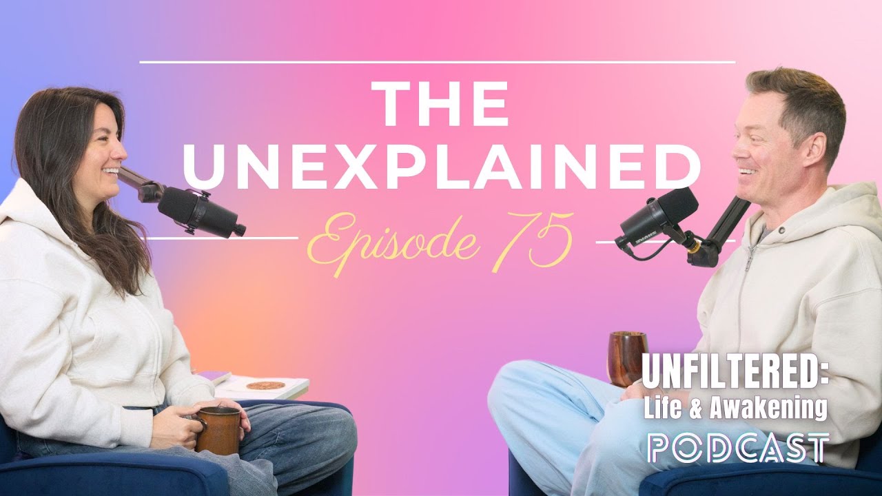 Unexplained Stories - UNFILTERED: Life & Awakening Podcast - Episode 75 ...