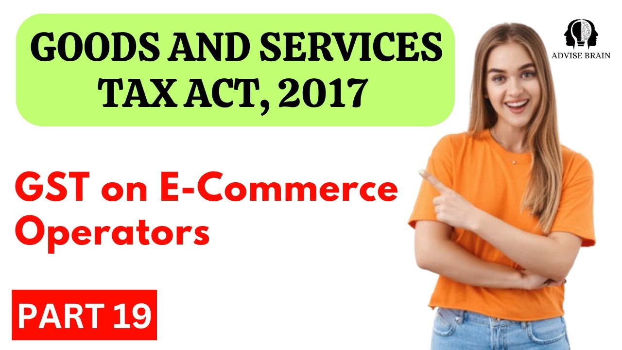 GST on E Commerce Operators | Part 19 | GST Act 2017 #gst #ecom # ...