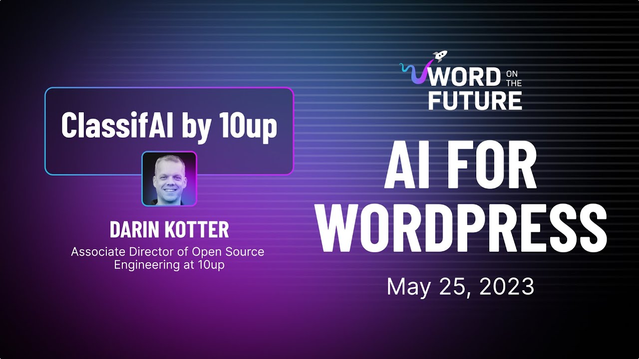 Behind the scenes: ClassifAI - Darin Kotter of 10up - Word on the Future: AI for WordPress - YouTube