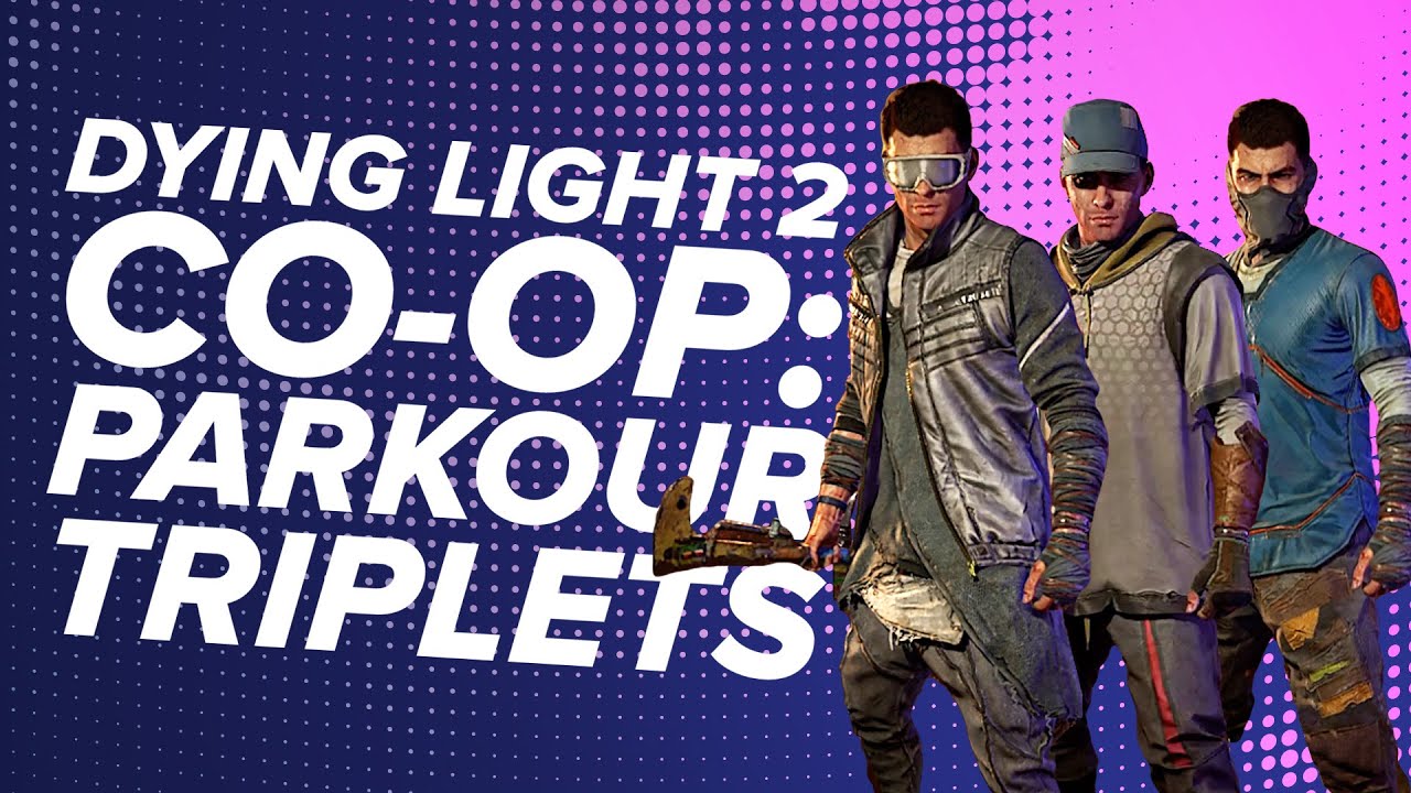 DYING LIGHT 2 CO-OP | The Parkour Triplets Return! Andy, Jane & Mike vs ...