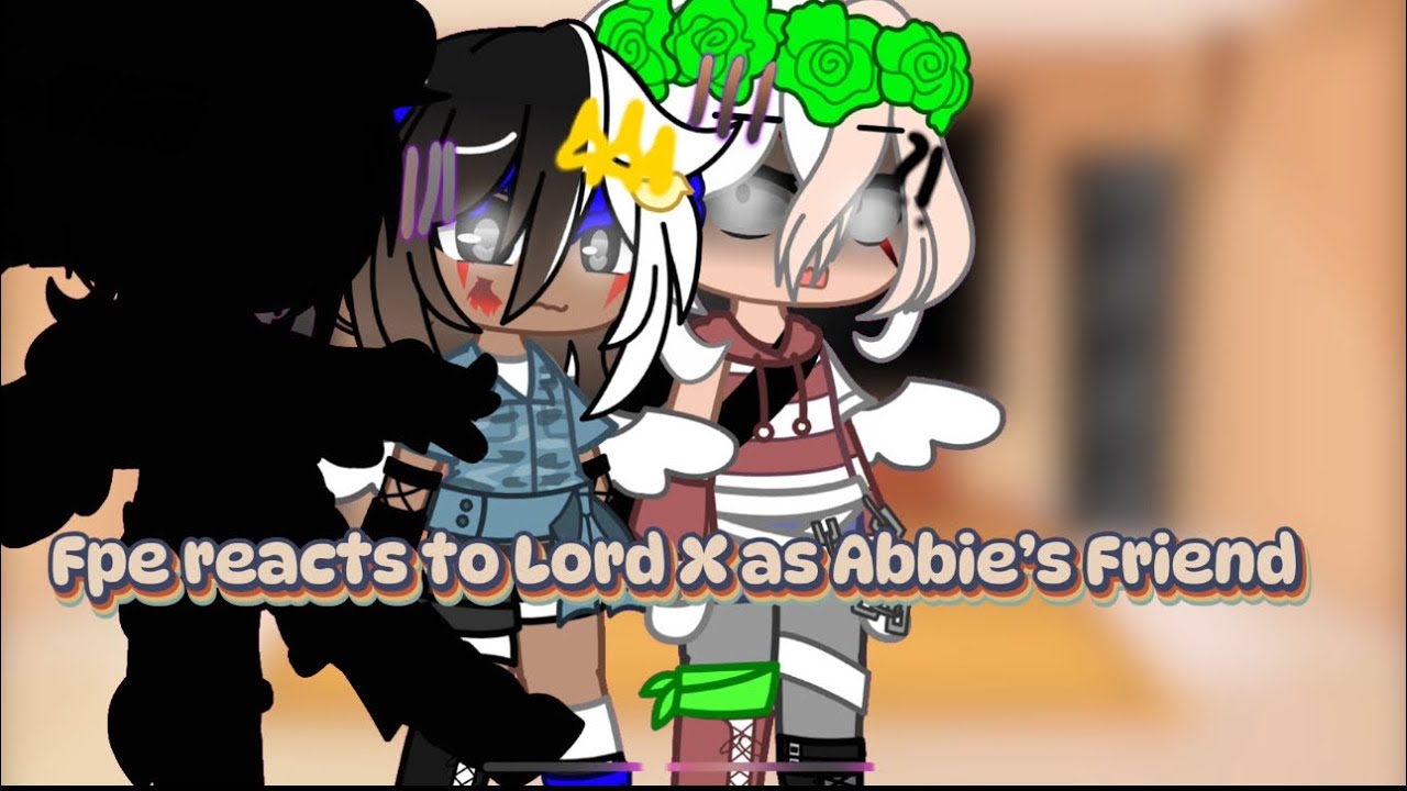 Fpe reacts to Lord X as Abbie’s Friend (Part 2) - YouTube