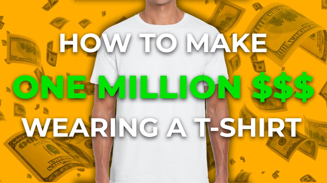 How to make ONE MILLION wearing a T-SHIRT - YouTube
