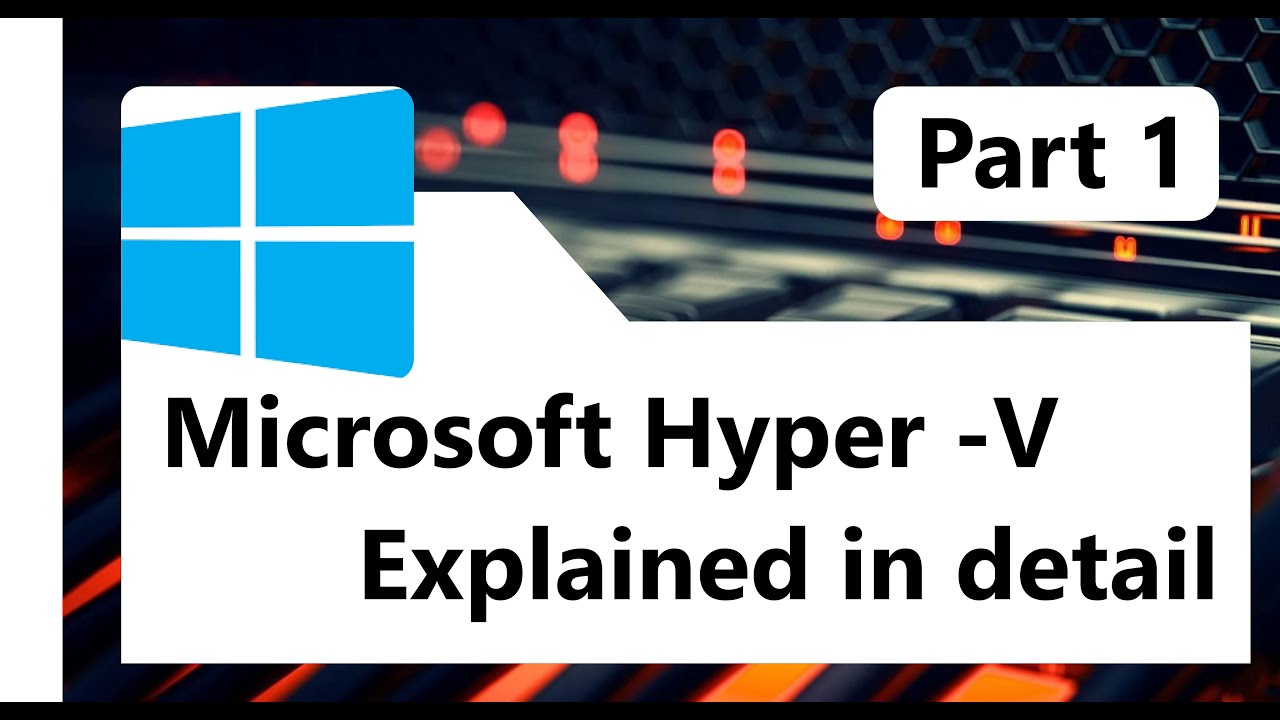 Understand Workings of Microsoft Hyper -V - YouTube