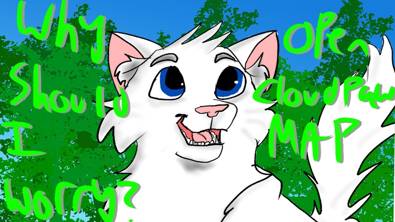 (Open Warrior cats MAP!) Why should I worry? Open Cloudpaw MAP - YouTube