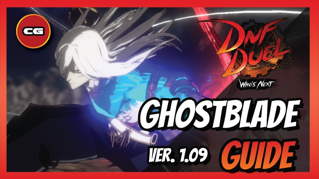 [ DNF DUEL Ver.1.09 ] Ghostblade Guide - Patch Overview & New Combo ...