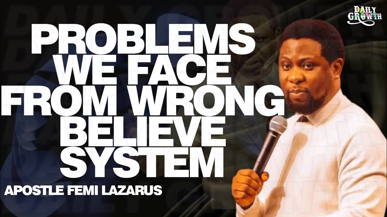 Problems we face from wrong believe system/Apostle Femi Lazarus/Light ...