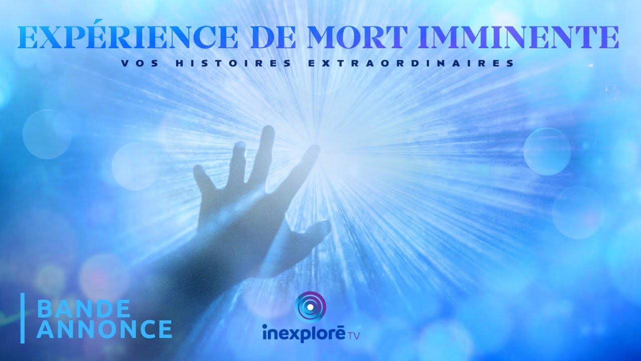 Expérience de mort imminente : vos histoires extraordinaires - Épisode ...