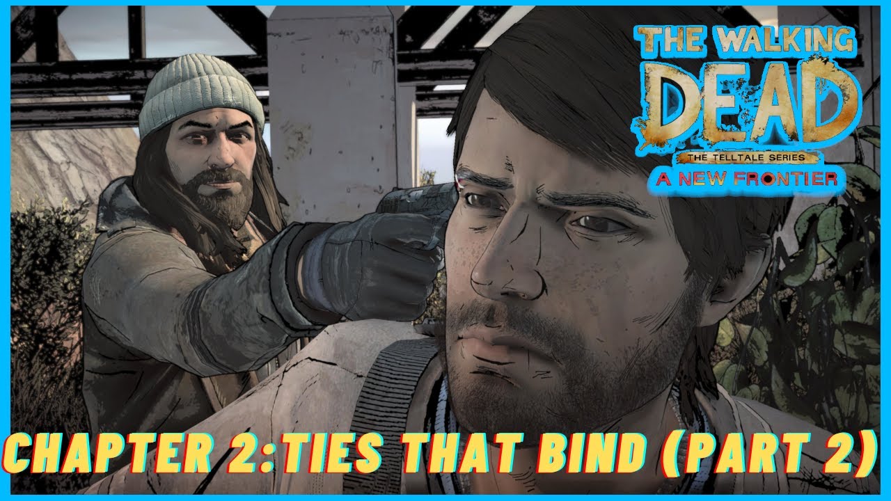 The Walking Dead | A New Frontier | Playthrough | Part 2 | Chapter 2: Ties That Bind (Part 2 ...