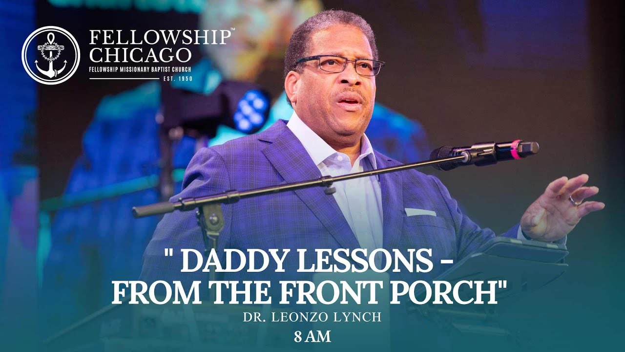 8AM " Daddy Lessons - From the Front Porch" Dr. Leonzo Lynch, Sunday ...