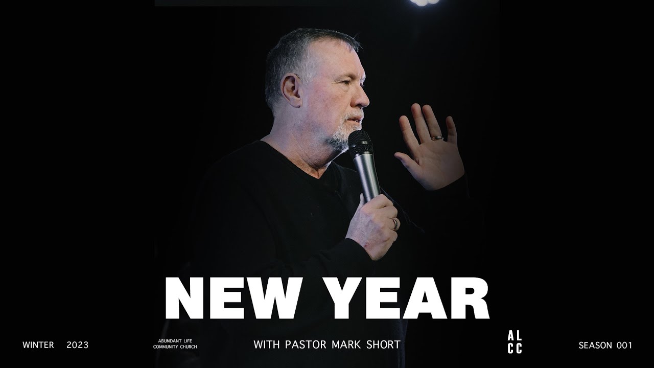 New Year - Pastor Mark Short - YouTube