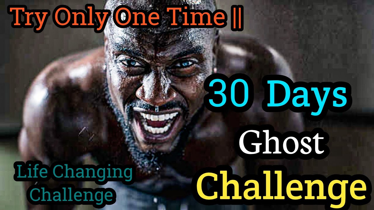 3o Days Ghost Challenge || Life Changing Challenge || Try Only One Time ...
