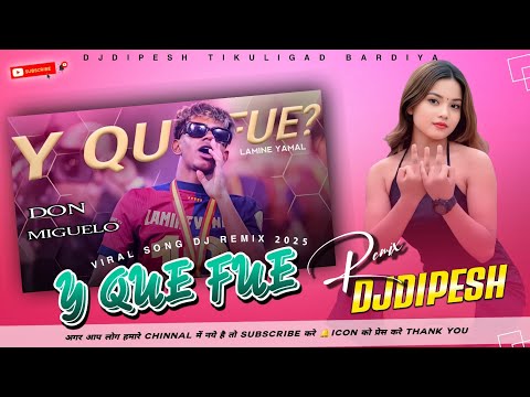 Lamine_Yamal_-_Y_QUE_FUE_-_Don_Miguelo_-_DjRemix_Song_-_DjDipesh_Tikuligad
