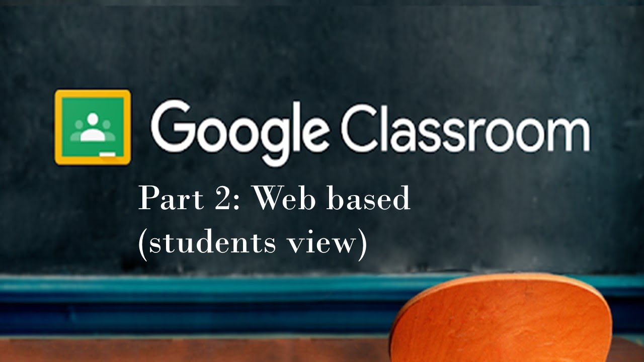 Google classroom part 2 web-based (students view) - YouTube