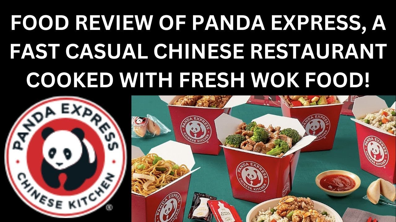 FOOD REVIEW OF PANDA EXPRESS, A FAST CASUAL CHINESE RESTAURANT COOKED ...