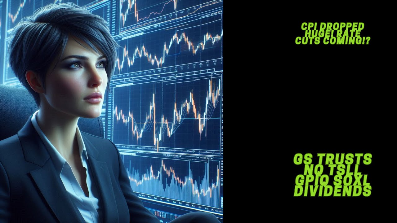 CPI Huge Drop! Rate Cuts Coming!? GS Trusts NQ TSLL GPIQ SOXL - Dividends - YouTube