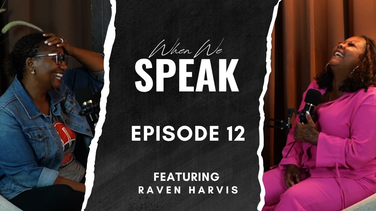 When We Speak | Episode 12 - Feat. Raven Harvis : On The Run For Mayor ...