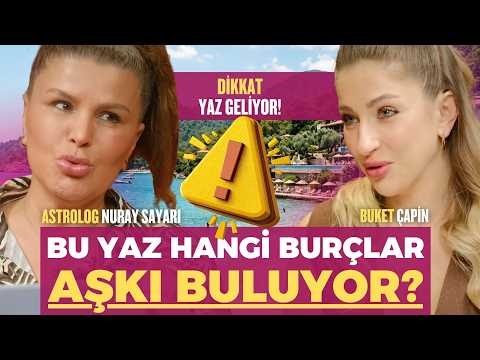 NURAY SAYARI'DAN BU YAZ ESKİ SEVGİLİSİ DÖNECEK 3 BURÇ! Next mi Diyelim? ❤️