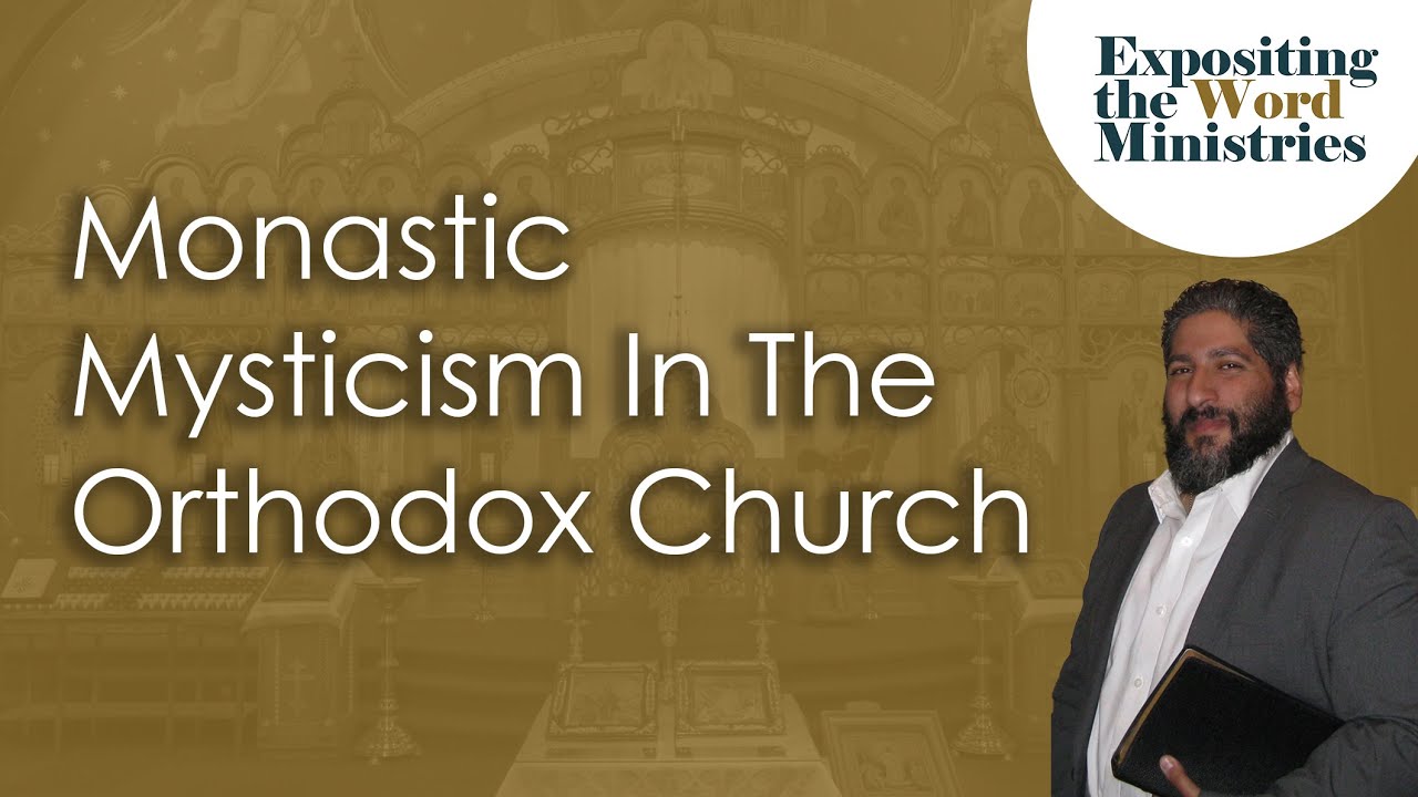 Monastic Mysticism In The Orthodox Church - YouTube