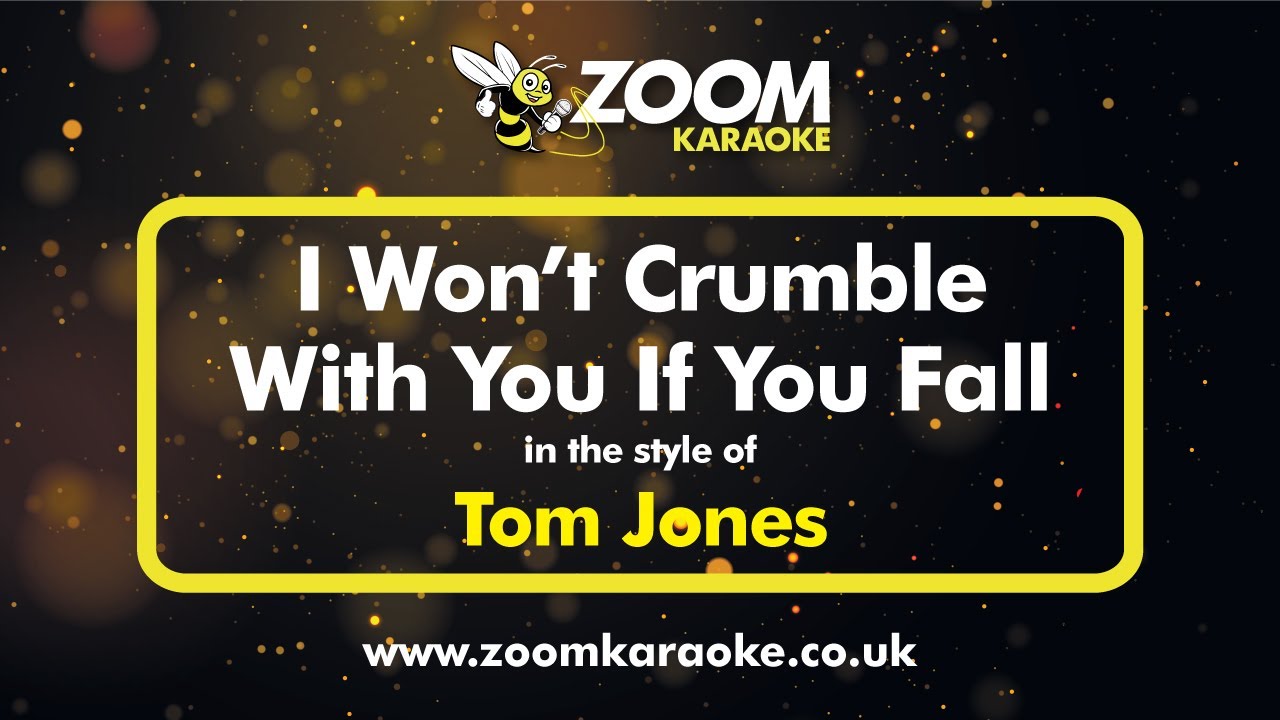 Tom Jones - I Won't Crumble With You If You Fall - Karaoke Version from ...