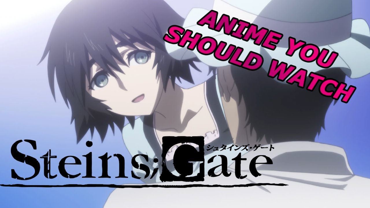 Anime You Should Watch - Steins;Gate - YouTube