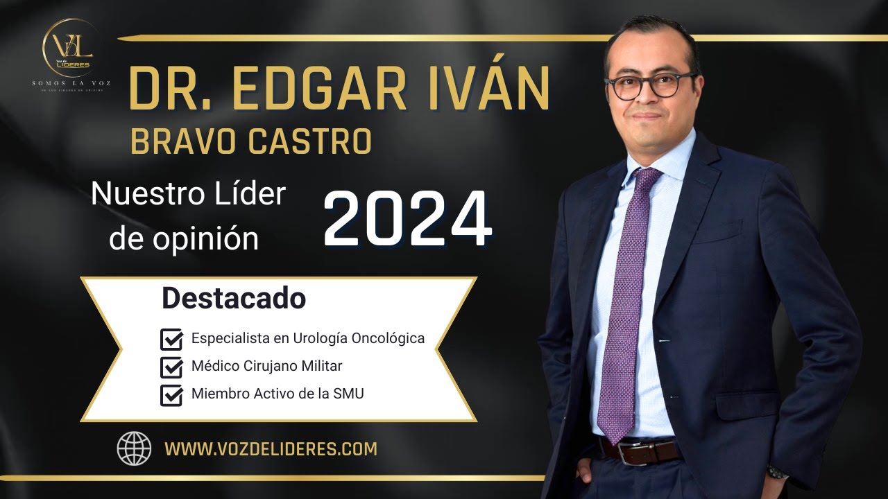 Dr. Edgar Iván Bravo Castro | Nuestro Líder de Opinión 2024 - YouTube