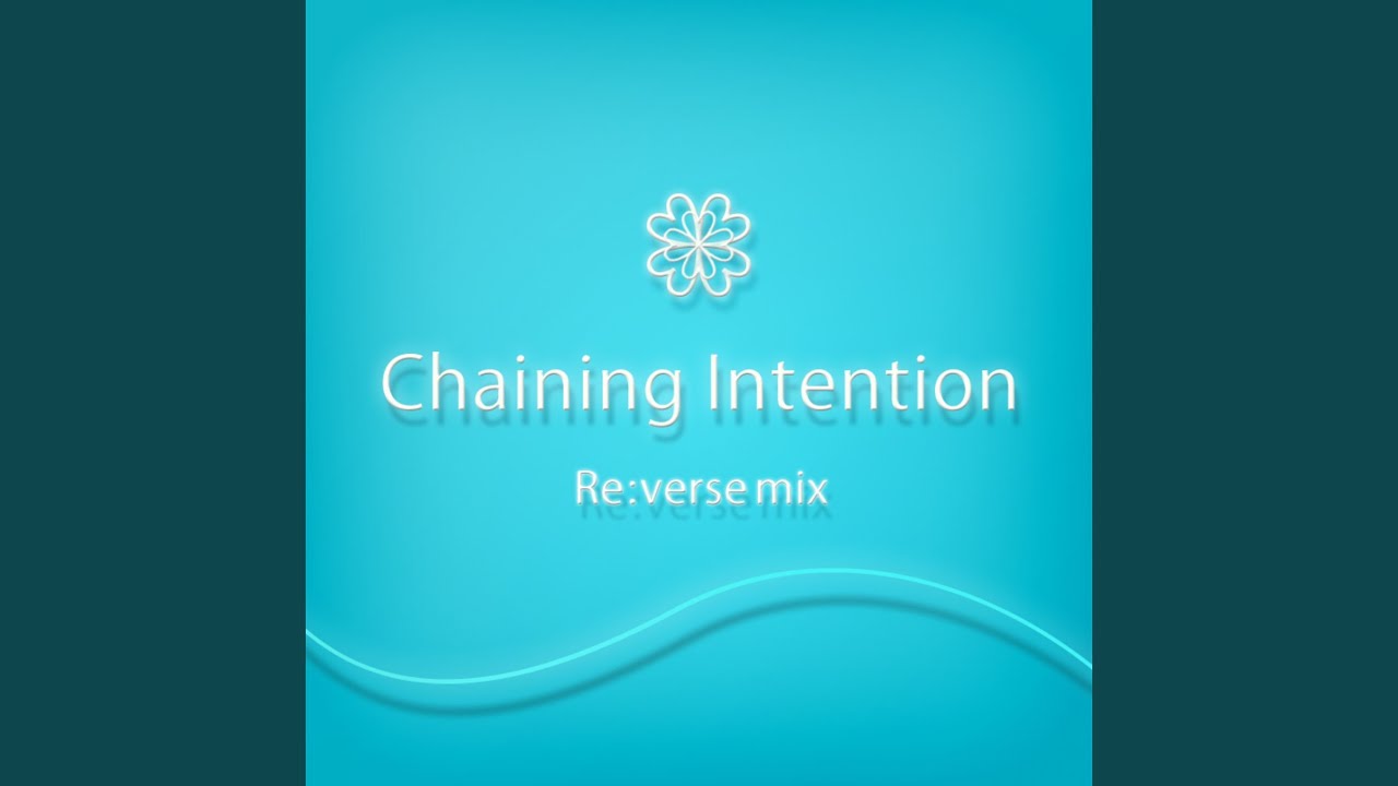 Chaining Intention Re:verse mix (feat. 初音ミク) - YouTube