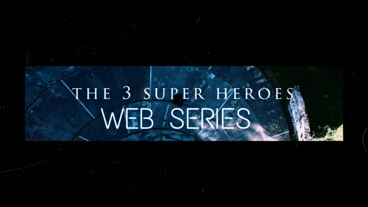 THE 3 SUPER HEROES - WEB SERIES - YouTube