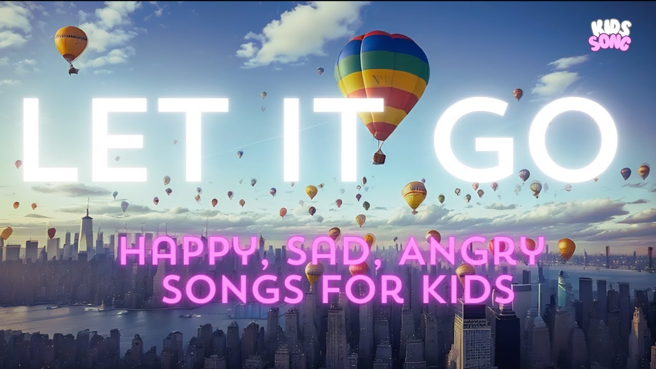 Let It Go | Happy, Sad, Angry Songs for Kids #kidssong #kidsvideo # ...