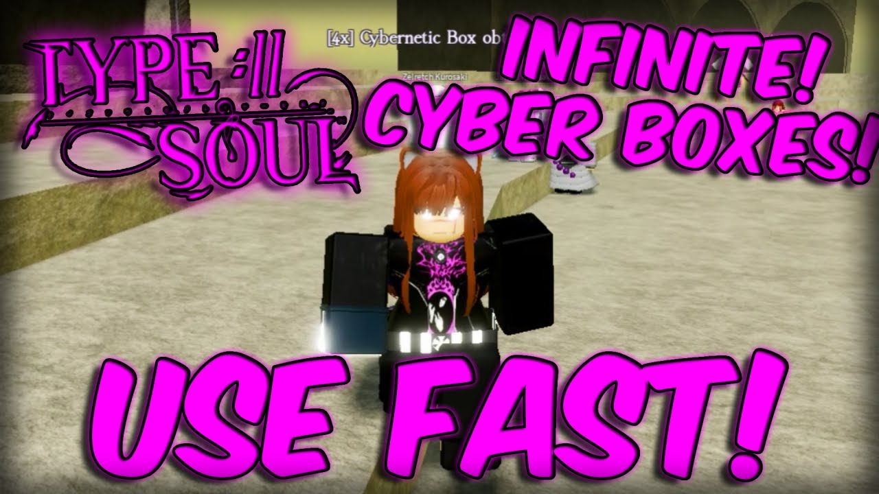 [Type Soul] How To STILL Get Unlimited Cybernetic BOXES! (Use Fast ...