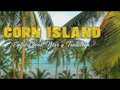 Corn Island: Entre Cocos, Mar y Tradición
