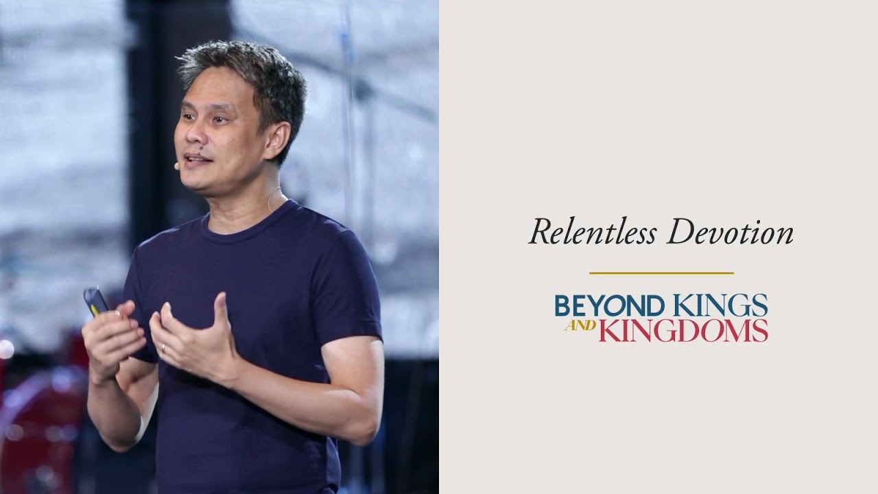 Relentless Devotion. | Beyond Kings and Kingdoms Week 6 | Rev Araneta ...