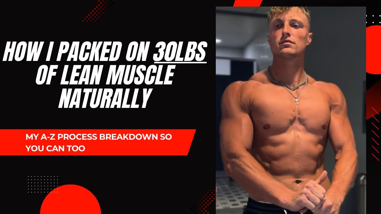 How I Packed on 30lbs of lean muscle NATURALLY - YouTube