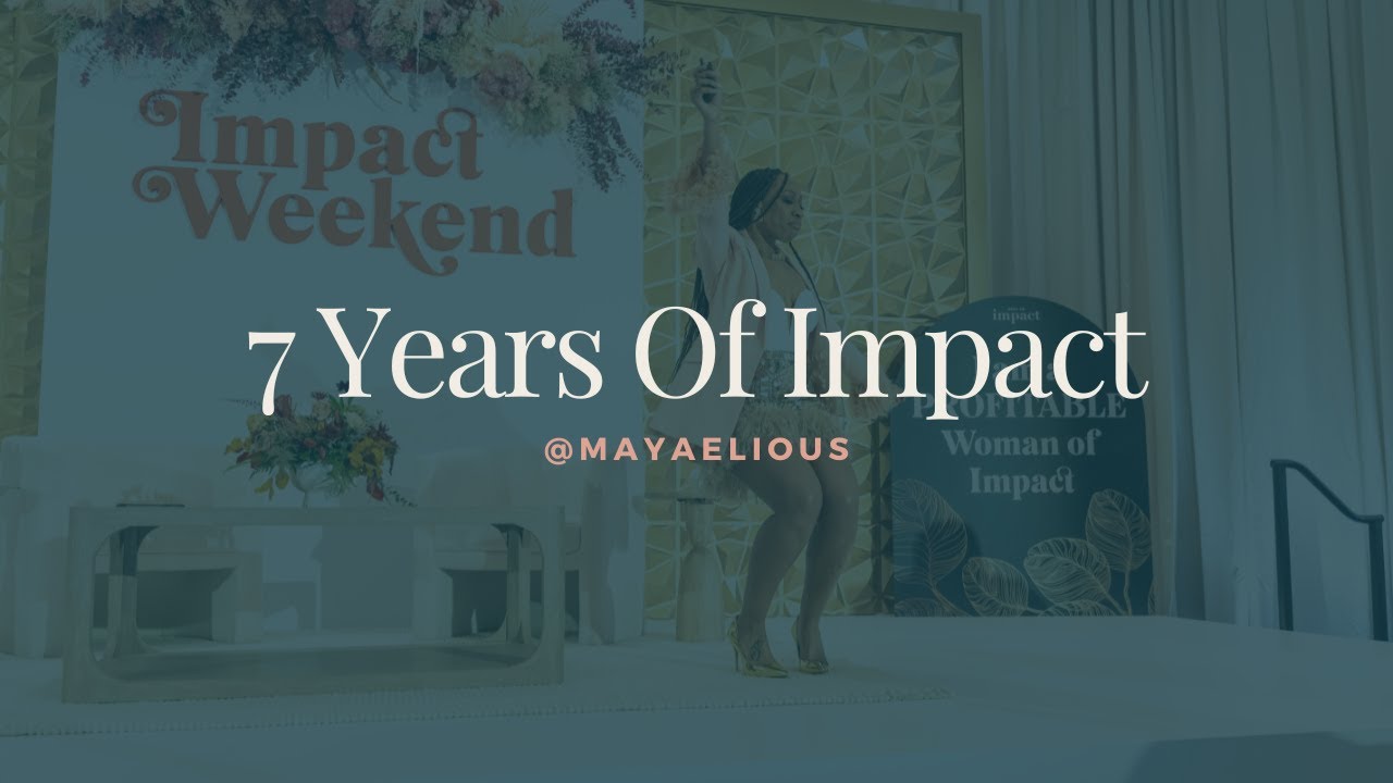 7 Years Of Impact with Maya Elious - YouTube