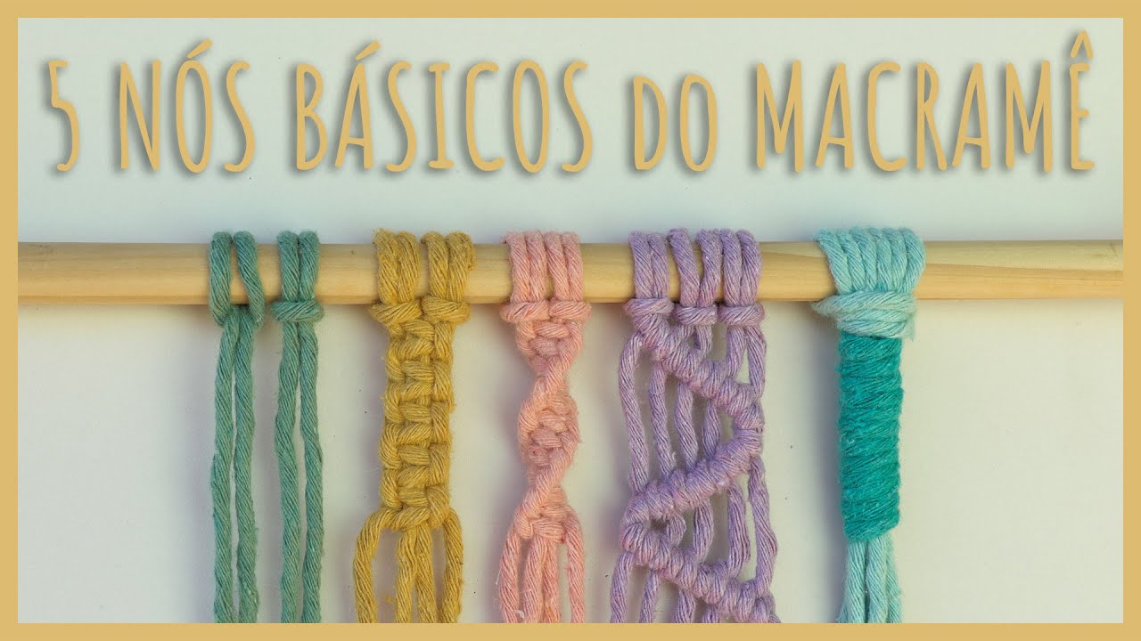5 NÓS BÁSICOS do MACRAMÊ para INICIANTES - TUTORIAL PASSO a PASSO - YouTube