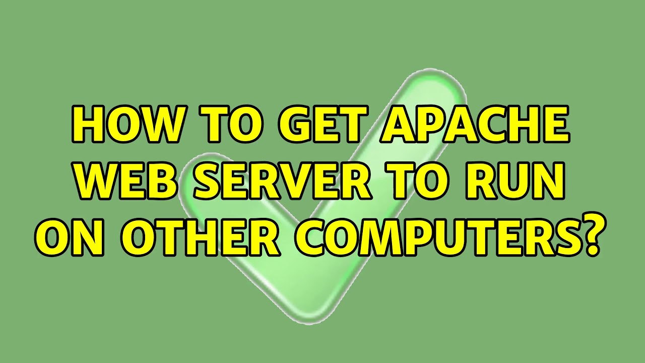How to get Apache web server to run on other computers? (2 Solutions ...
