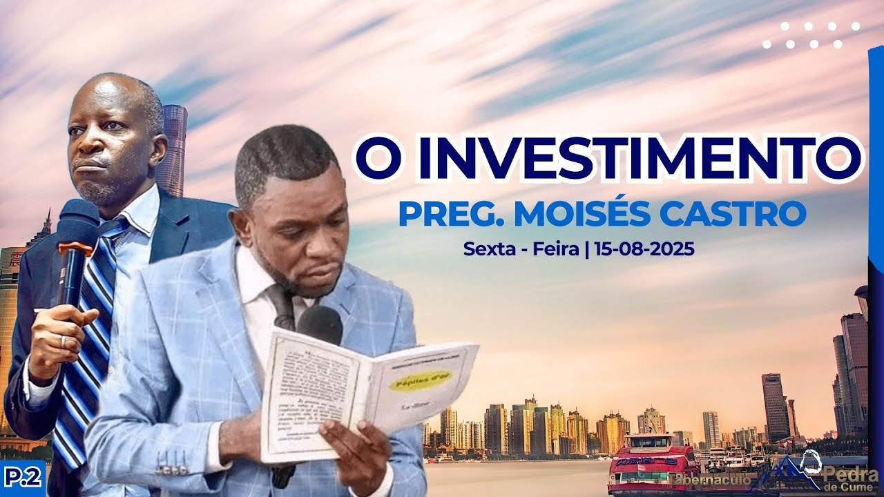 O investimento P.2 | PREG. MOISÉS CASTRO | SEXTA - FEIRA | 15/08/2025 ...