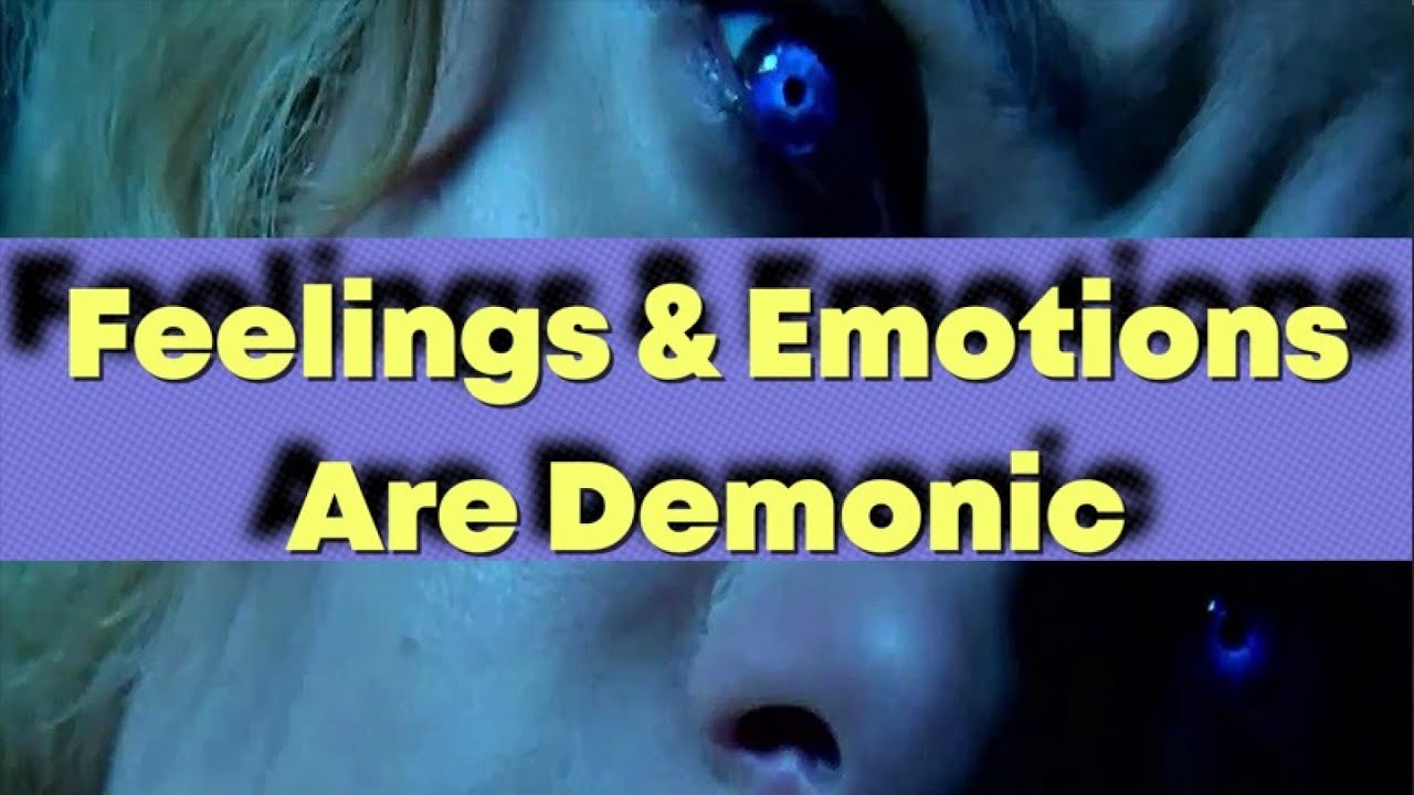 Feeling and Emotions Are Rebranded Temptation And Sin - YouTube