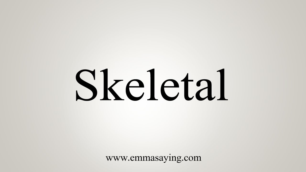 How To Say Skeletal - YouTube