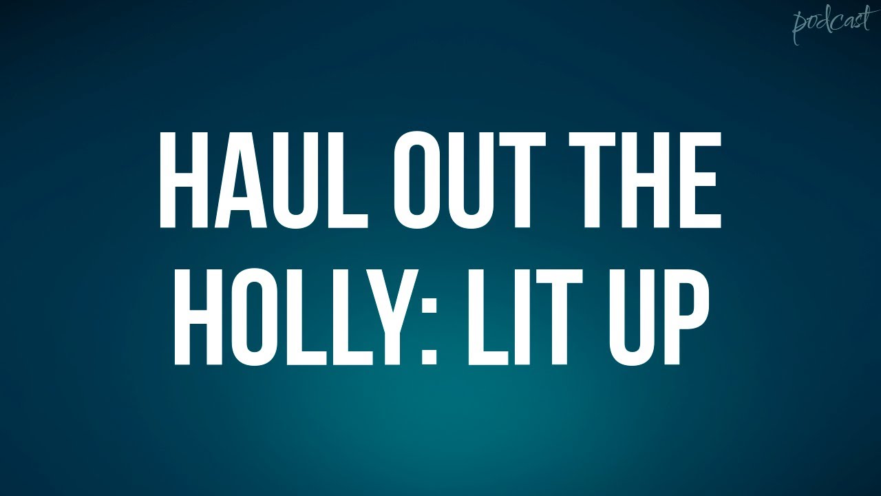 Haul out the Holly: Lit Up (2023) - HD Full Movie Podcast Episode ...