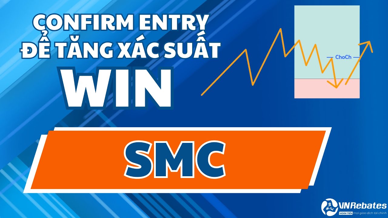 SMC#20 Tỉ lệ Win tốt hơn với Confirm Entry trong SMC | VnRebates - YouTube