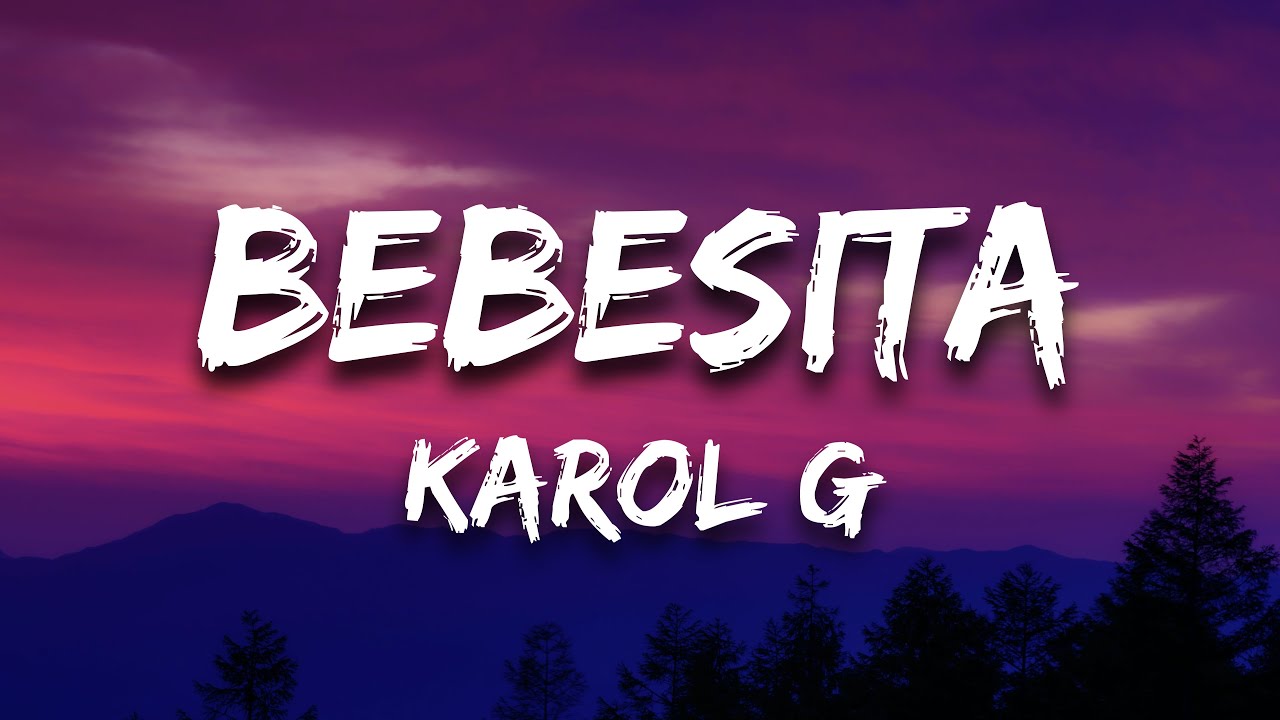 KAROL G - Bebesita (Letra / Lyrics) - YouTube