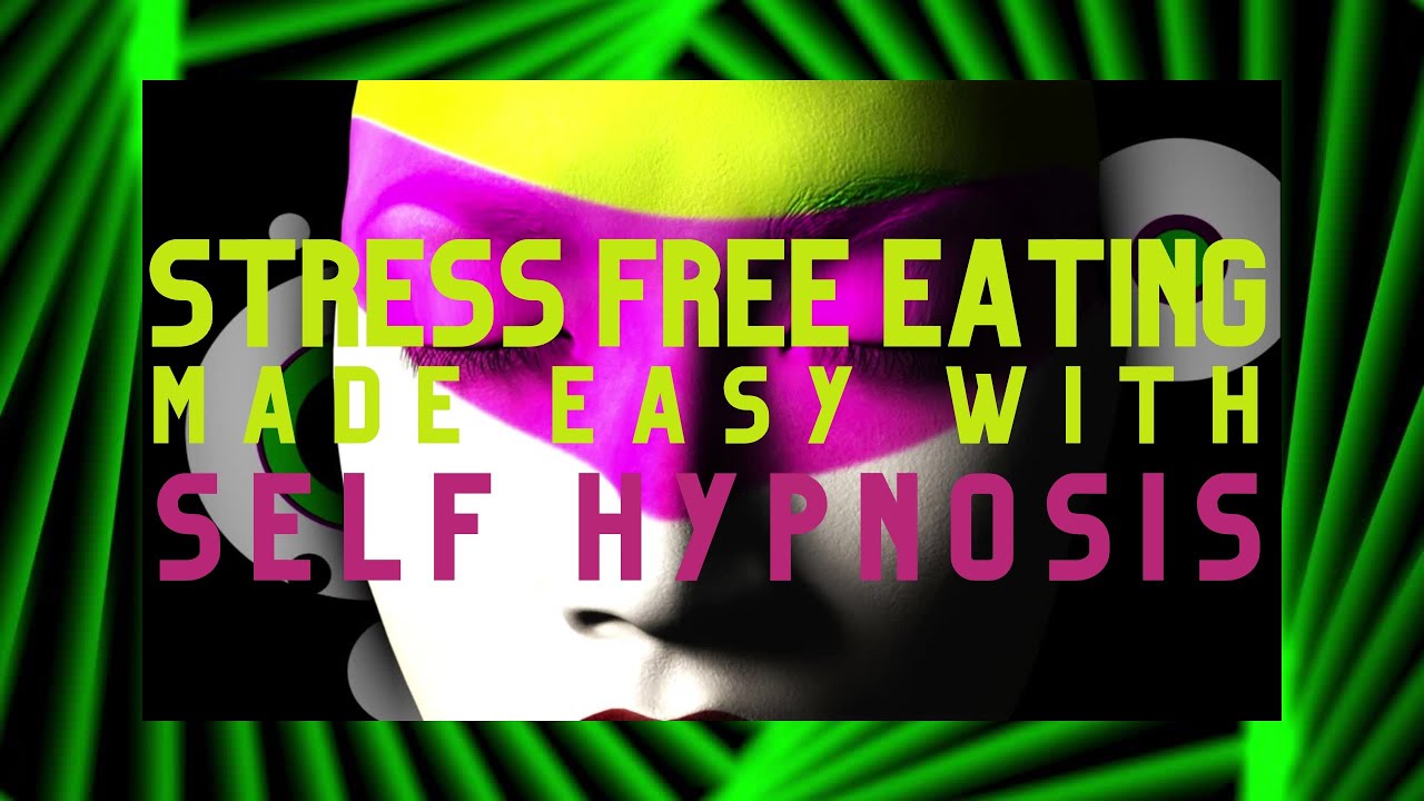 Eat Without Stress Using the Power of Self Hypnosis Today - YouTube