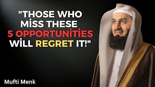 Do These 5 Things Before It's Too Late! | Mufti Menk