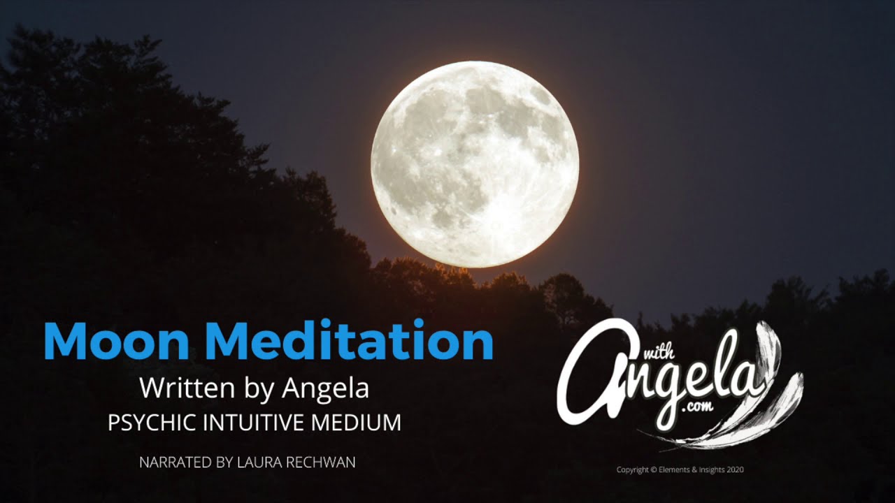 Moon Meditation written by Angela- Psychic Intuitive Medium- withangela ...