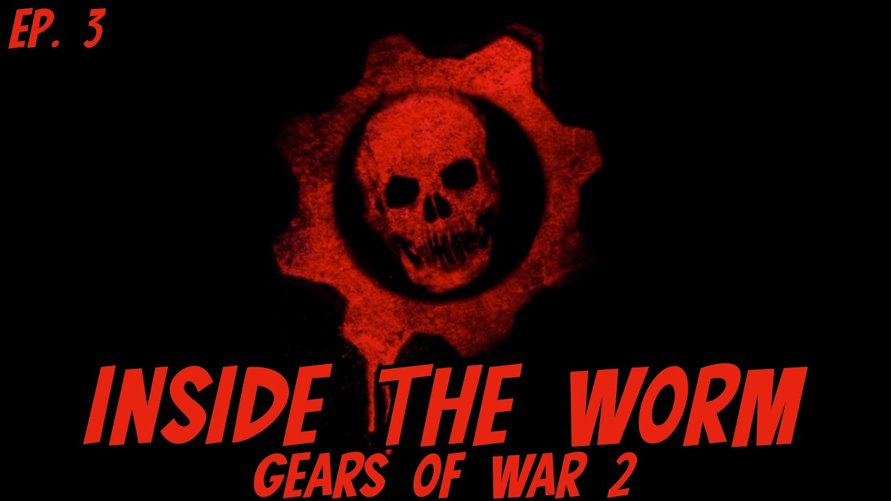 INSIDE THE WORM! Gears of War 2; Part 3 - YouTube