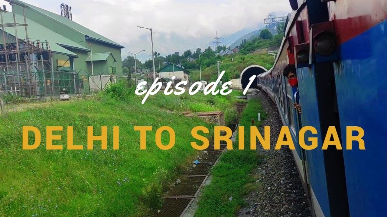 Delhi To Srinagar By Train| Delhi To Kashmir By Train|Udhampur To ...