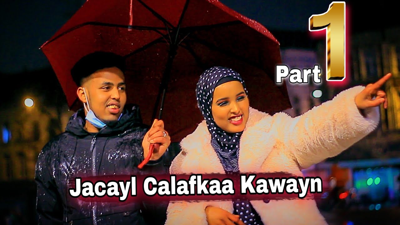 JACAYL CALAFKAA KAWAYN | PART 1 | Somali short film 2021 - YouTube