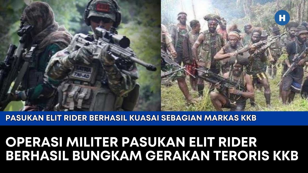 OPERASI MILITER PASUKAN ELIT RIDER BERHASIL BUNGKAM GERAKAN TERORIS KKB ...