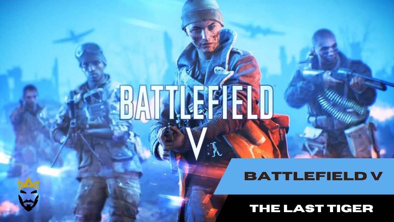 BATTLEFIELD 5 Walkthrough Gameplay Part 5 - THE LAST TIGER ...