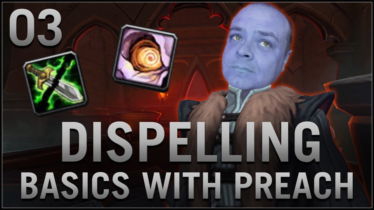 WoW Basics With Preach - Dispelling - YouTube